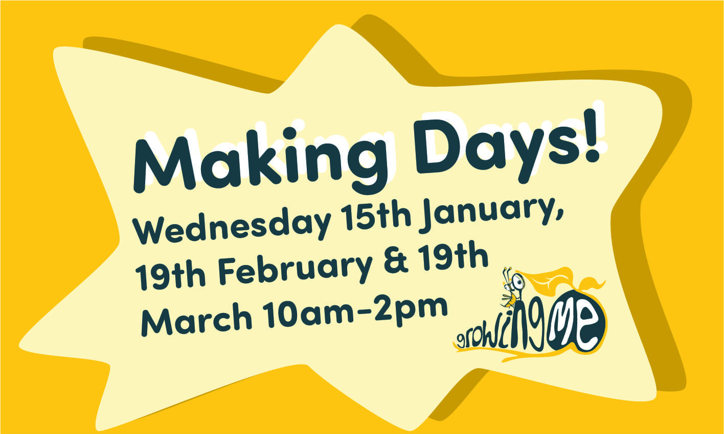 Upcoming Making Days - Growing Me CIC